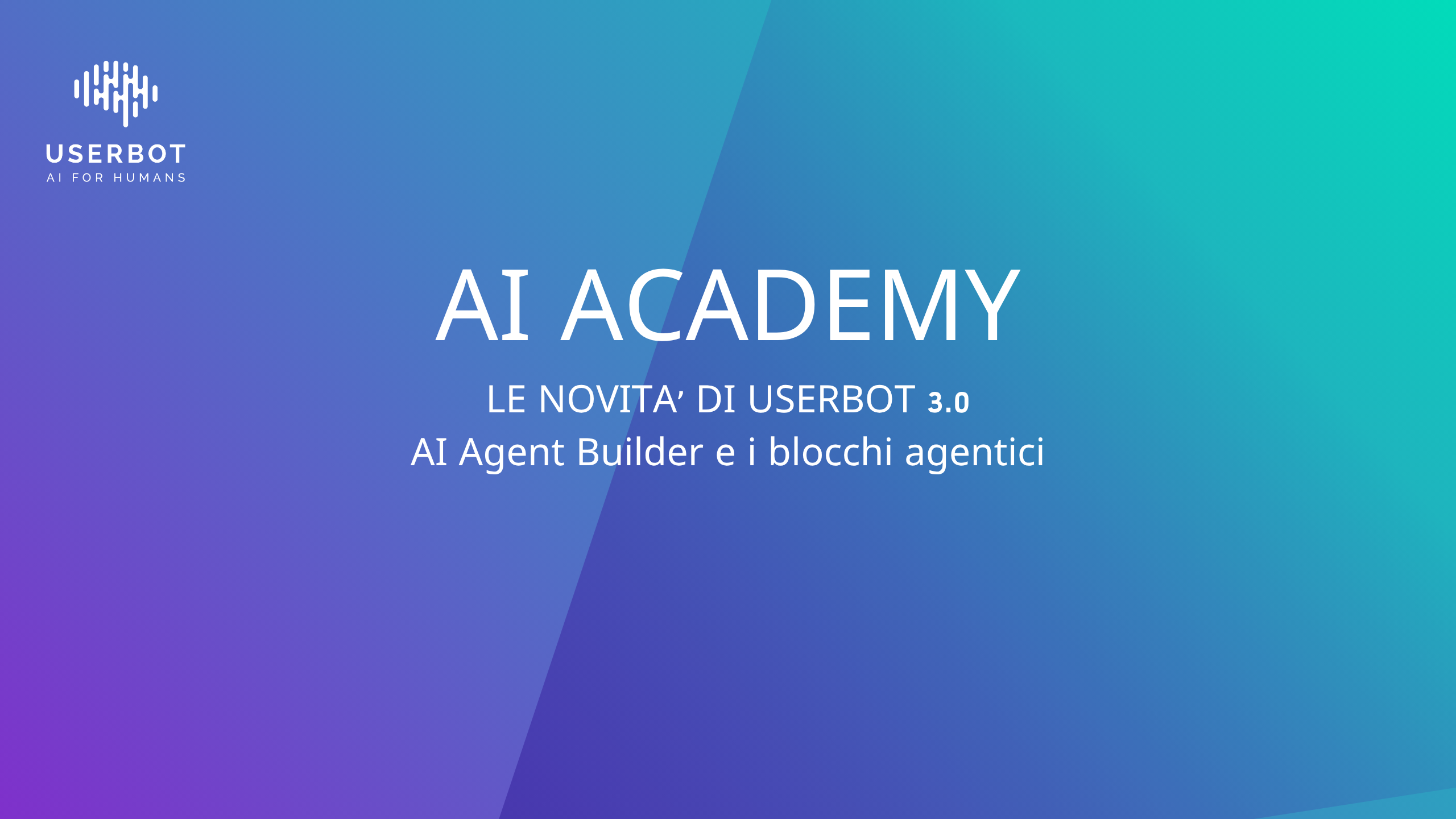 Le novità di Userbot 3.0: l'AI Agent Builder e i blocchi agentici - Userbot Partner Portal